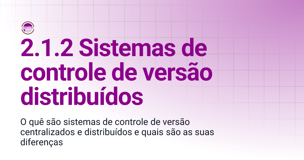 2.1.2 Sistemas de controle de versão distribuídos | Git e GitHub para ...