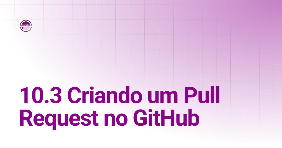 10.3 Criando um Pull Request no GitHub | Git e GitHub para Humanos