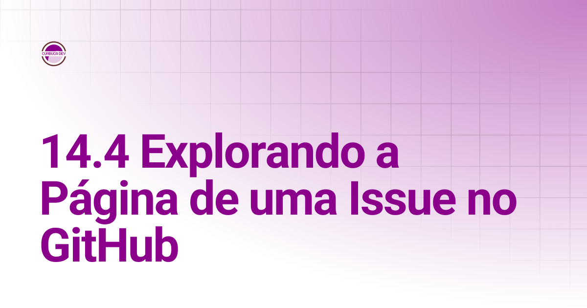 14.4 Explorando a Página de uma Issue no GitHub | Git e GitHub para Humanos